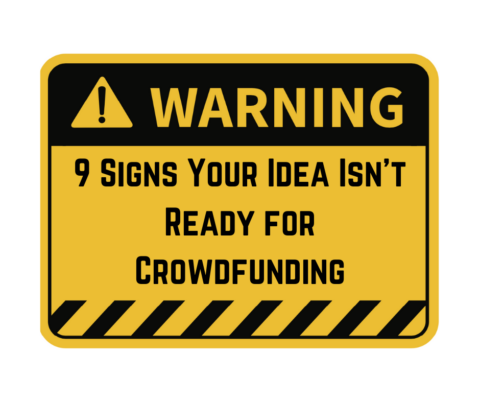 9 Signs Your Idea Isn't Ready for Crowdfunding | Enventys Partners